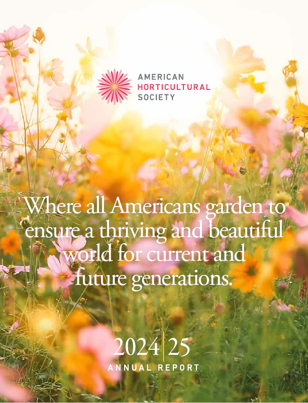 AHS' 2024-2025 Annual Report - American Horticultural Society
